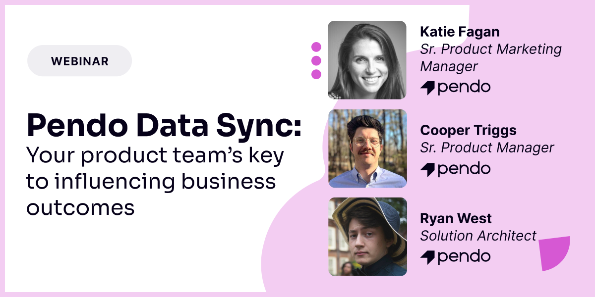 Register | Pendo Data Sync: Your product team’s key to influencing business outcomes